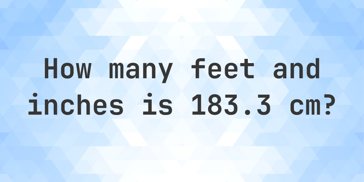 What is 183.3 cm in feet and inches? - Calculatio