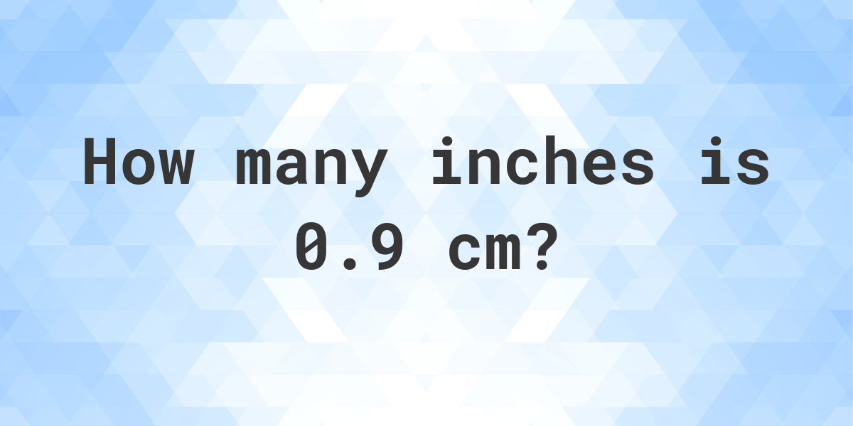 What is 0.9 cm in inches? - Calculatio