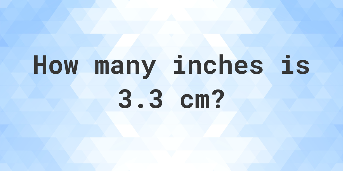 What is 3.3 cm in inches? - Calculatio