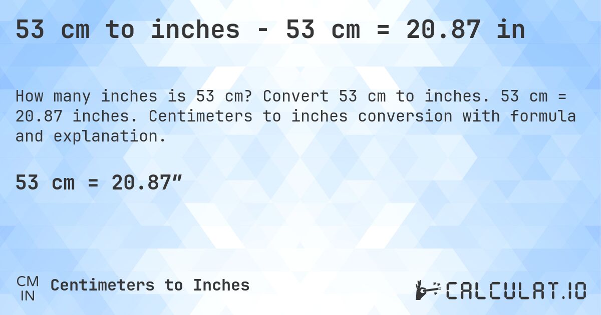 What Is 53 Cm In Inches Calculatio