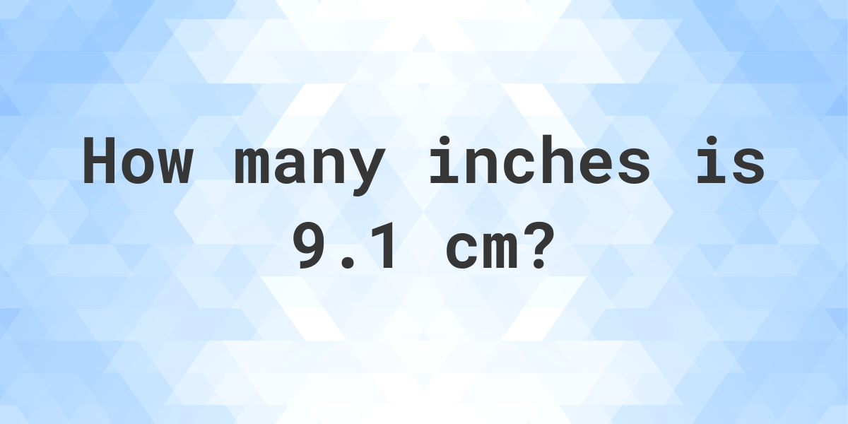 What is 9.1 cm in inches? - Calculatio
