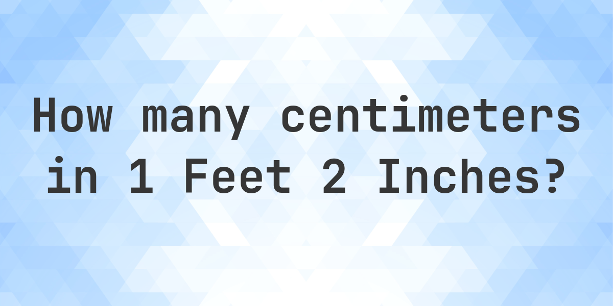 1 feet 2 inches in centimeters - Calculatio