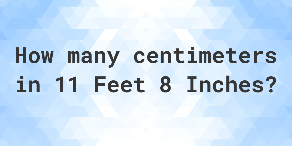 11 feet 8 inches in centimeters - Calculatio