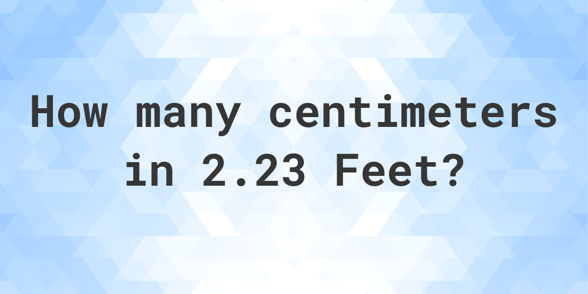 2.23 feet in centimeters - Calculatio