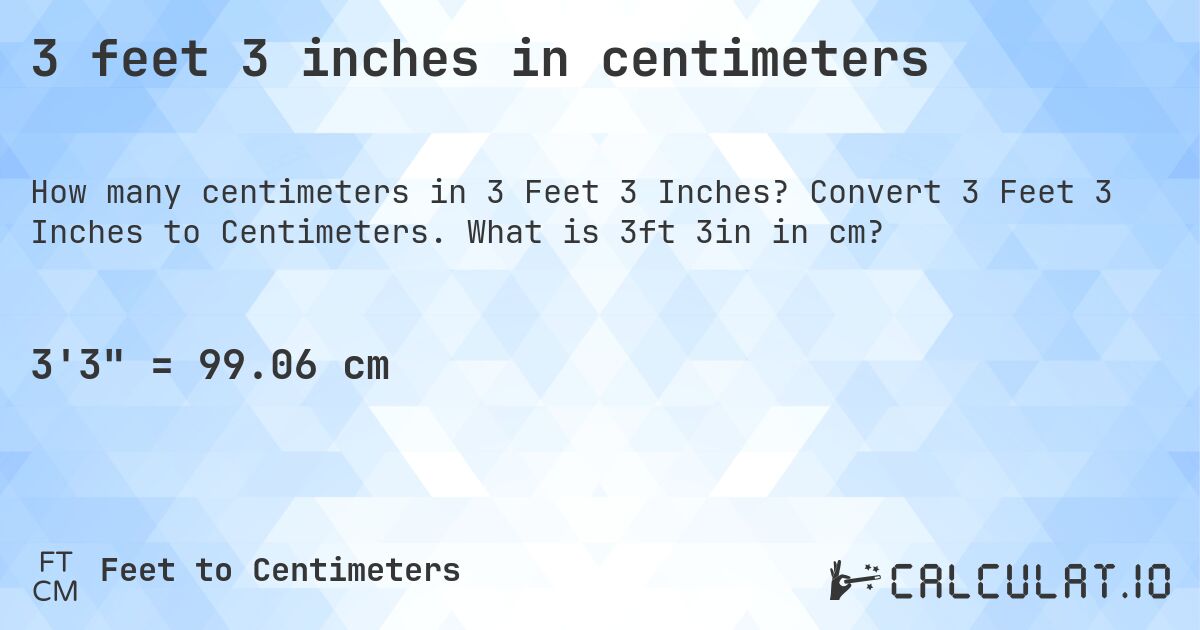 3 Feet 3 Inches In Centimeters Calculatio 3 Feet 3 Inches In Centimeters Calculatio