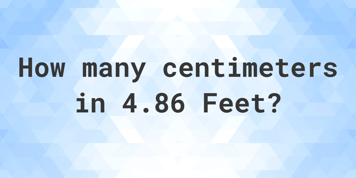4.86 feet in centimeters - Calculatio
