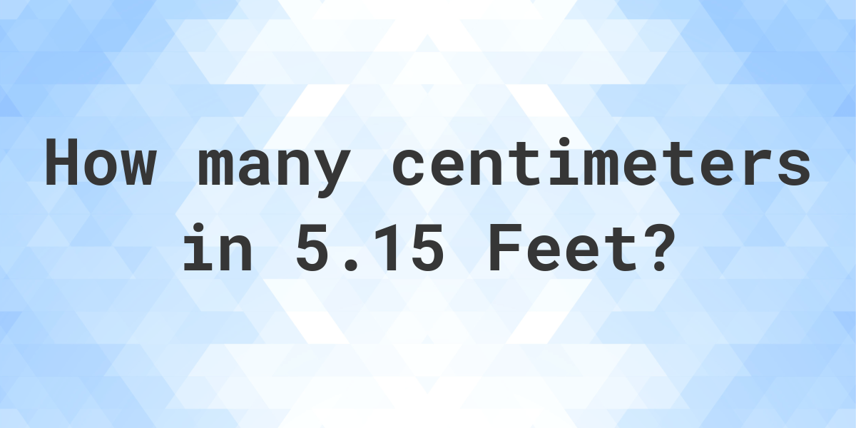 5.15 feet in centimeters - Calculatio