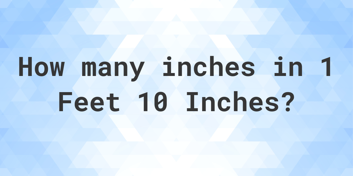 1 feet 10 inches in inches - Calculatio