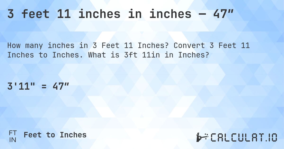 3 Feet 11 Inches In Inches Calculatio 3 Feet 11 Inches In Inches Calculatio