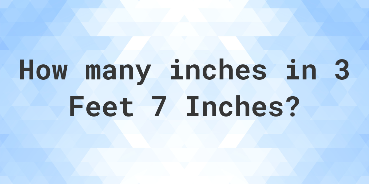 3 feet 7 inches in inches - Calculatio