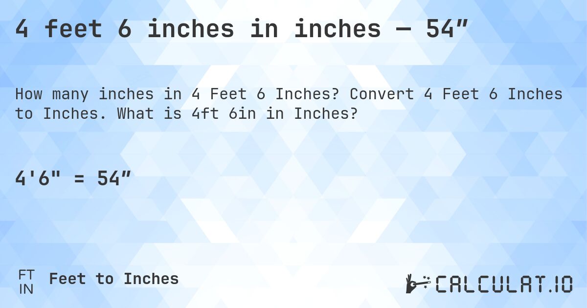 4 Feet 6 Inches In Inches Calculatio