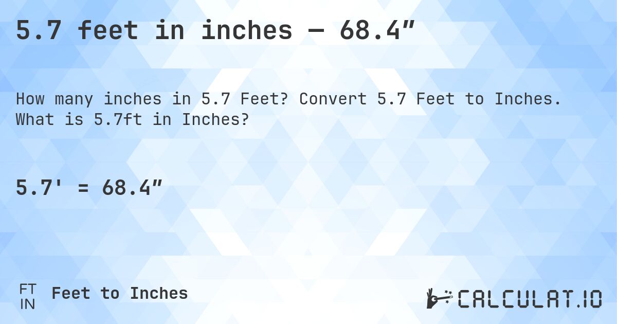 5 7 Feet In Inches Calculatio
