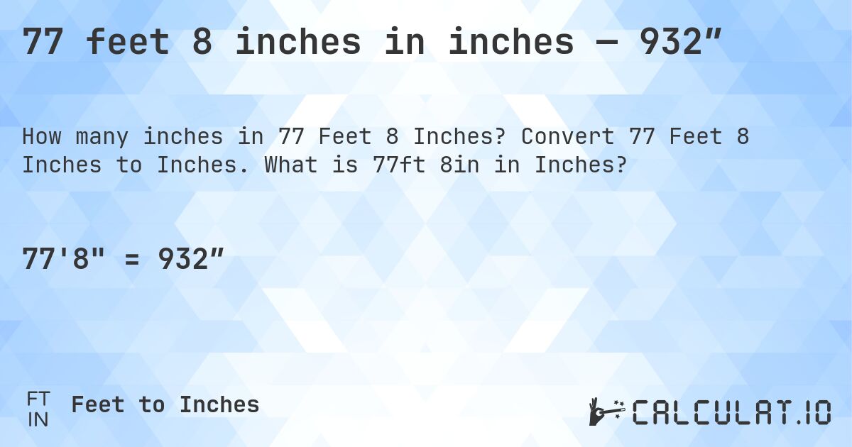 77 Feet 8 Inches In Inches Calculatio 77 Feet 8 Inches In Inches Calculatio