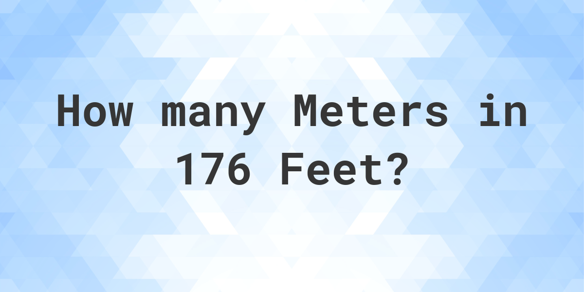 176 feet in meters - Calculatio