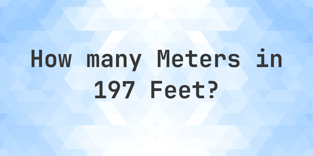 197 feet in meters - Calculatio