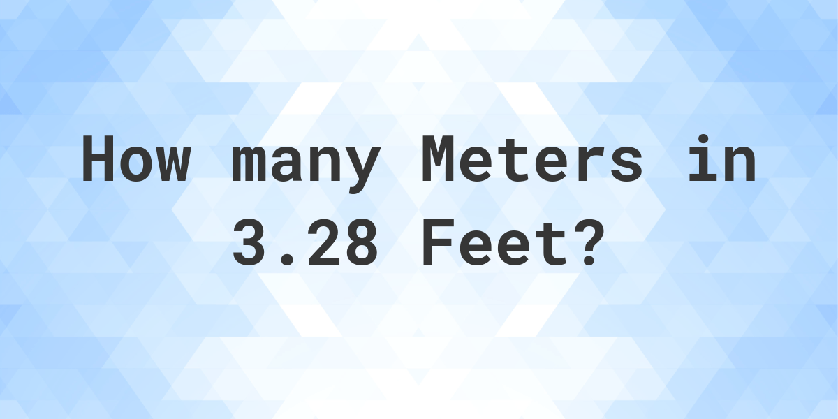 3.28 feet in meters - Calculatio
