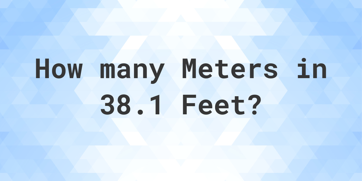 38.1 feet in meters - Calculatio