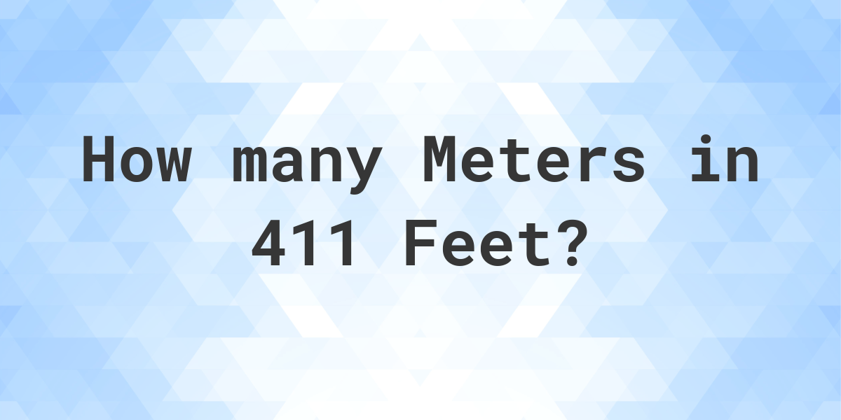 411 feet in meters - Calculatio
