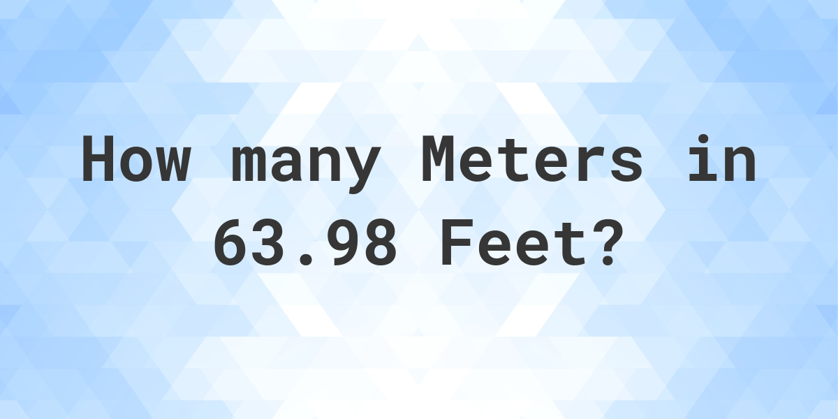 63.98 feet in meters - Calculatio