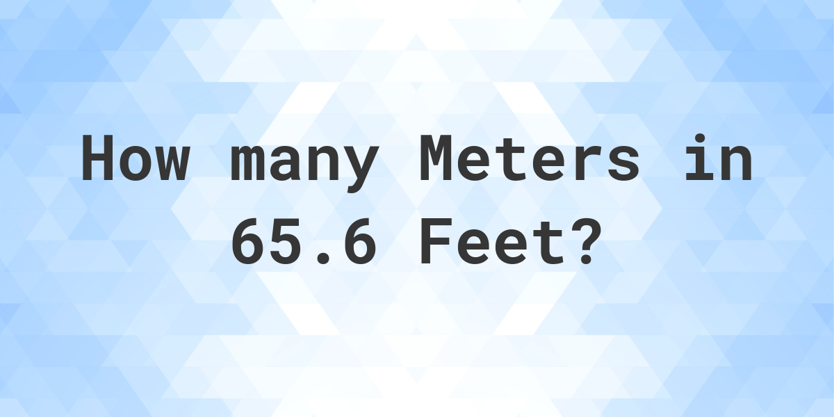 65.6 feet in meters - Calculatio