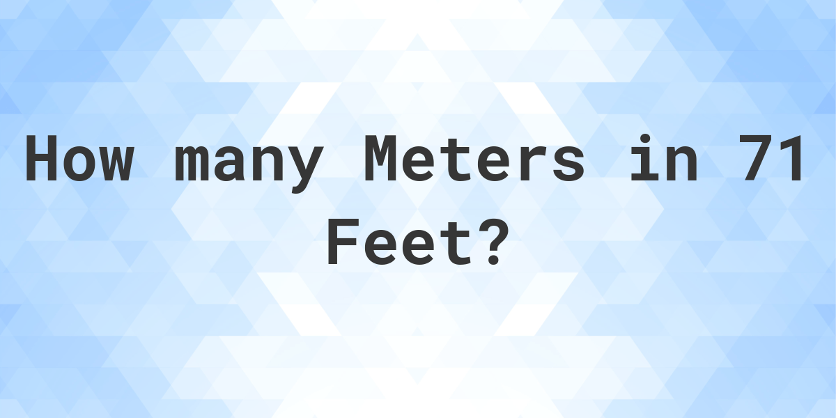 71 feet in meters - Calculatio