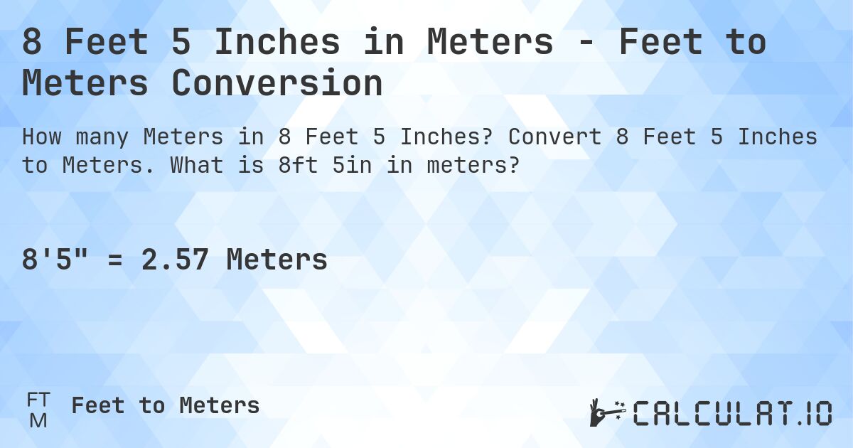 8 Feet 5 Inches In Meters Calculatio 8 Feet 5 Inches In Meters Calculatio