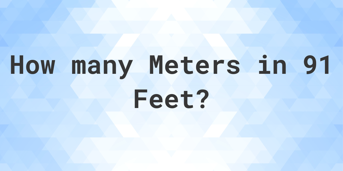 91 feet in meters - Calculatio
