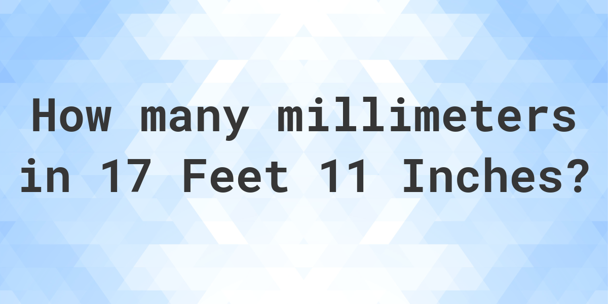 17 feet 11 inches in millimeters - Calculatio
