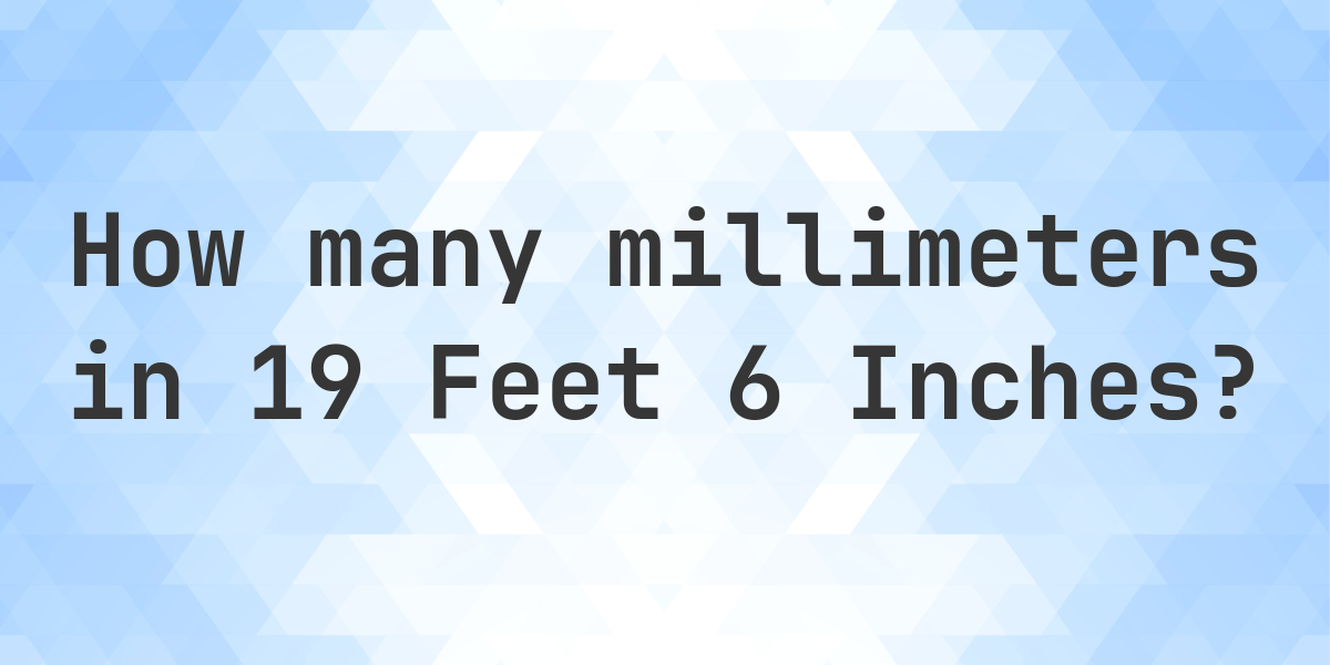 19-feet-6-inches-in-millimeters-calculatio