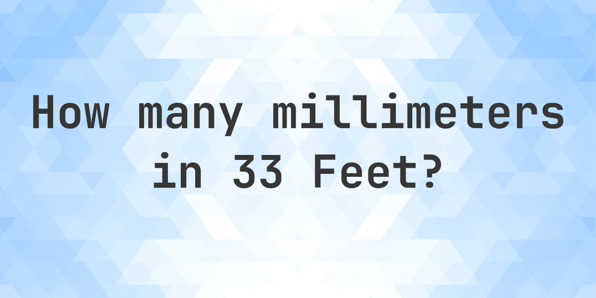 33 feet in millimeters - Calculatio