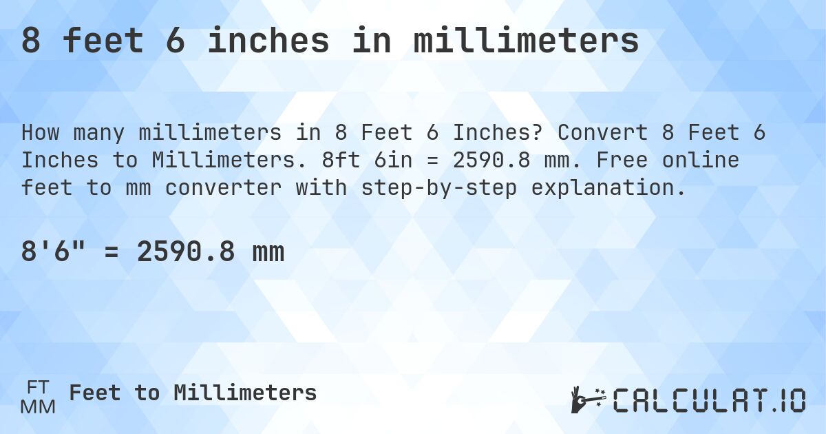 8 Feet 6 Inches In Millimeters Calculatio 8 Feet 6 Inches In Millimeters Calculatio