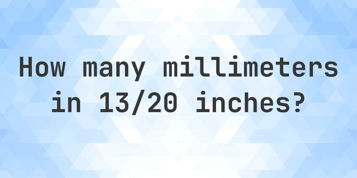 13/20" in millimeters - Calculatio