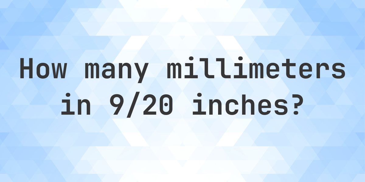 9/20" in millimeters - Calculatio
