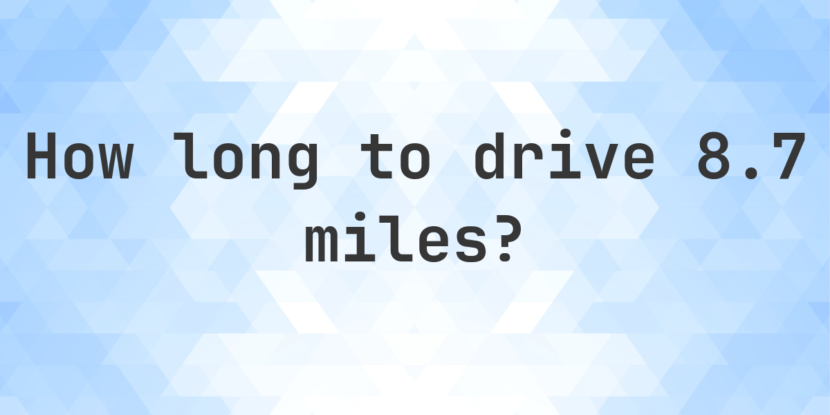 How Long Does It Take To Drive 6 Miles
