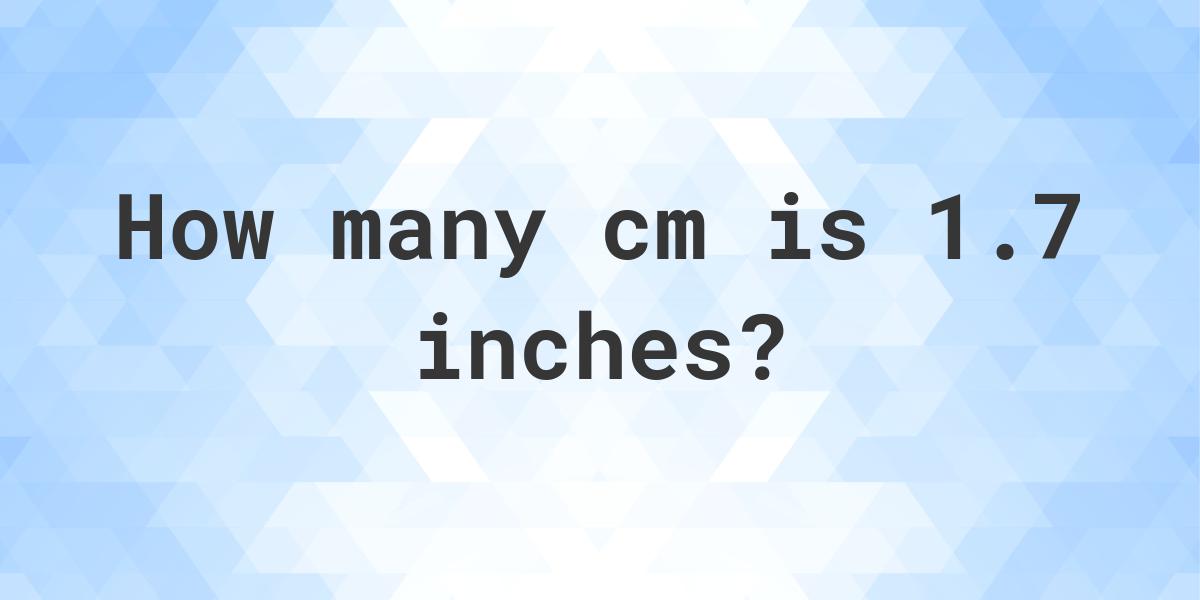 1.7 inches in cm - Calculatio
