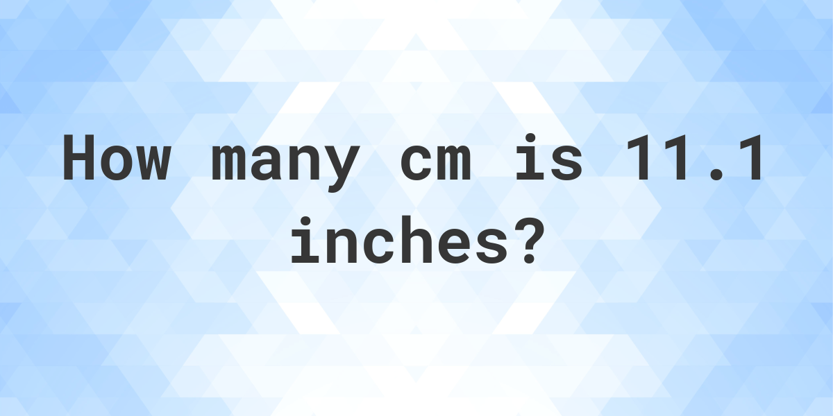 11.1 inches in cm - Calculatio