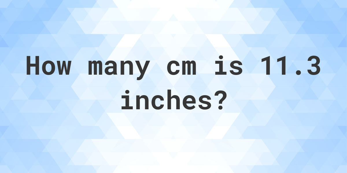 11.3 inches in cm - Calculatio
