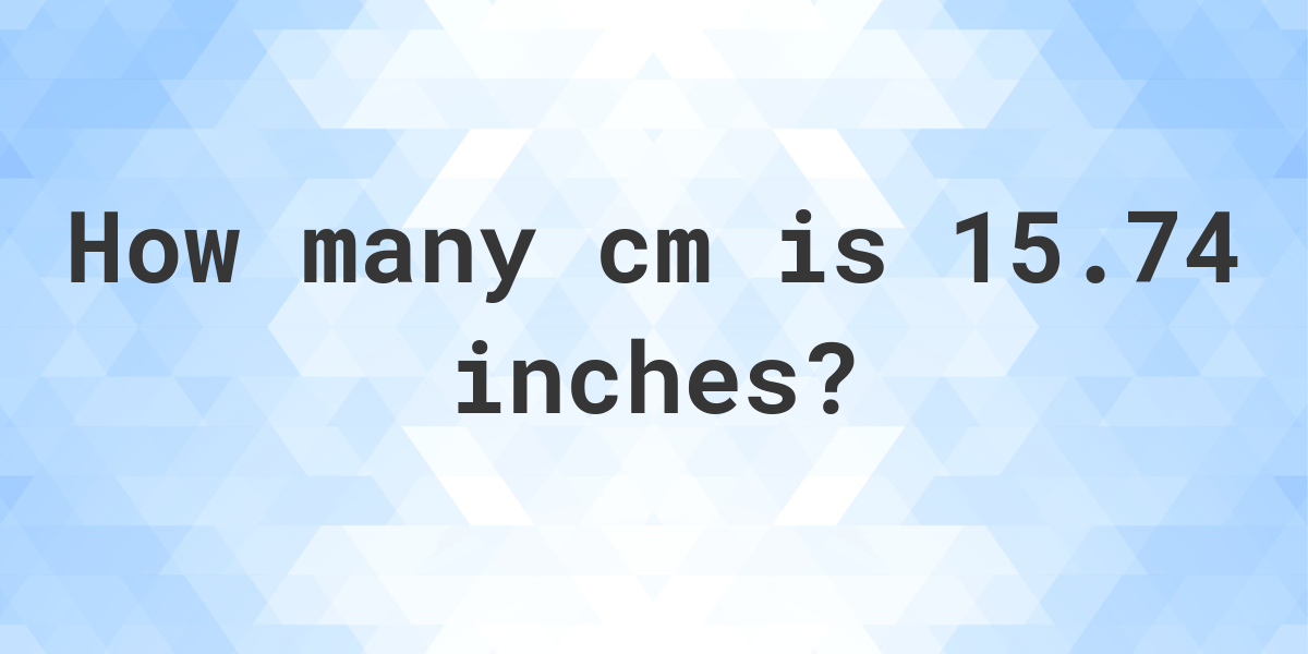 15.74 inches in cm - Calculatio