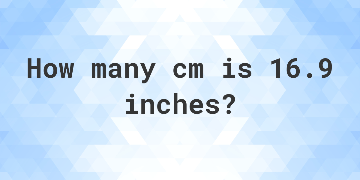 16.9 inches in cm - Calculatio
