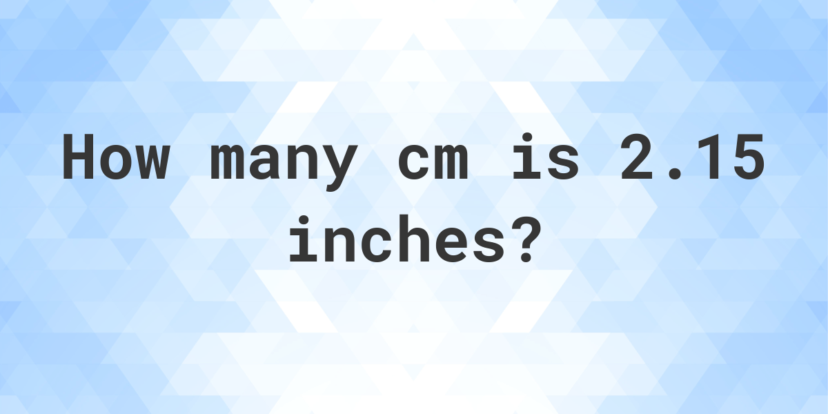 2.15 inches in cm - Calculatio