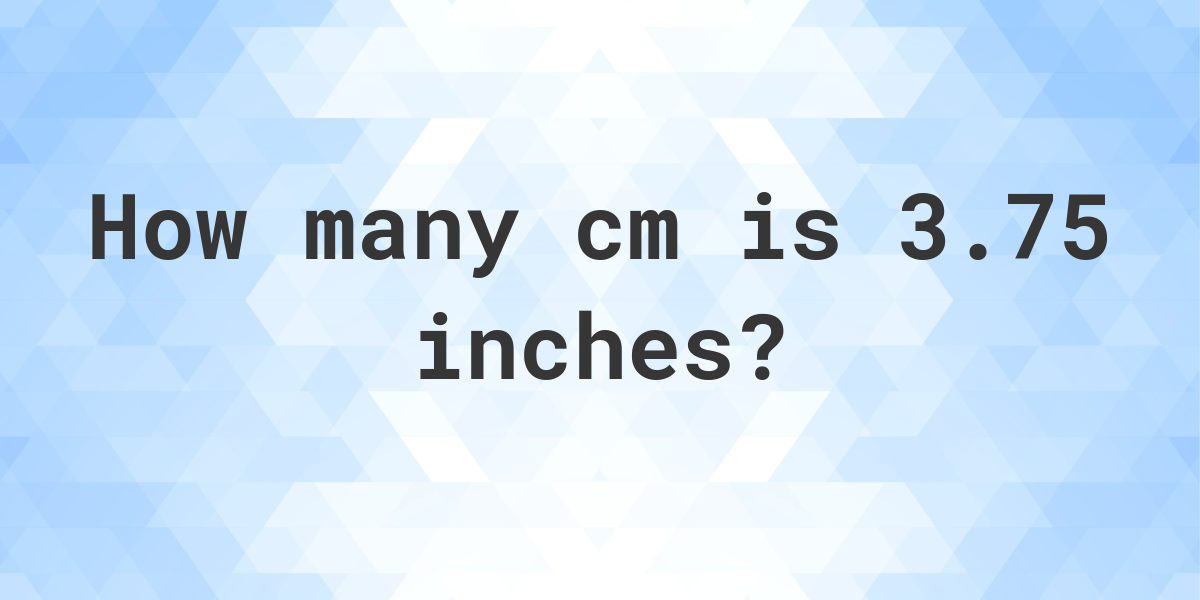 3.75 inches in cm - Calculatio