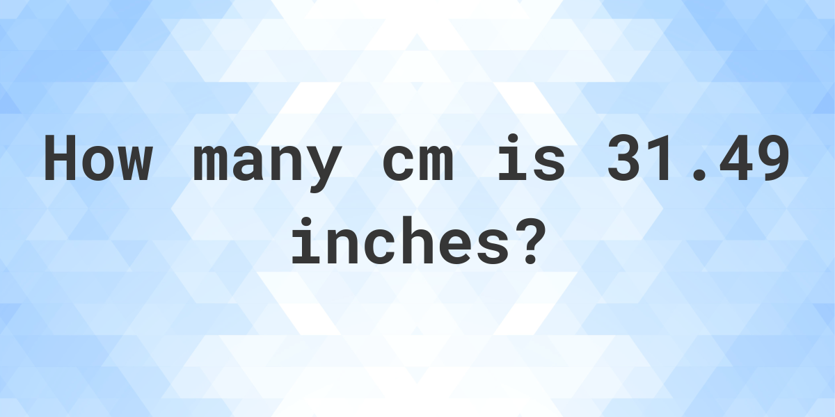 31.49 inches in cm - Calculatio