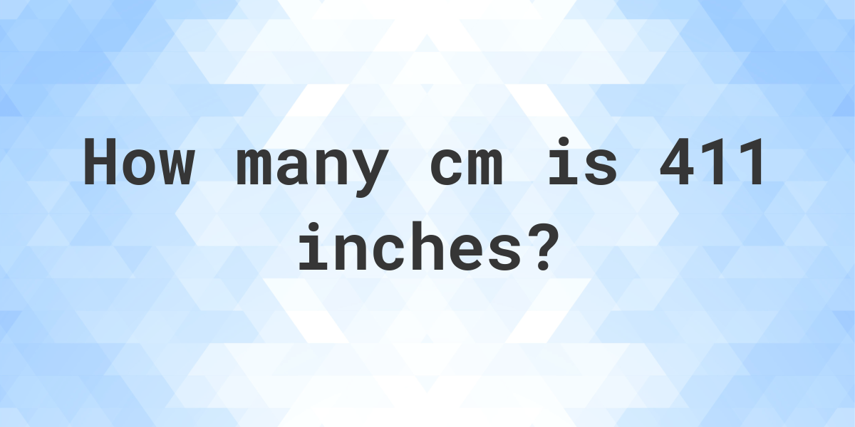 411 inches in cm - Calculatio