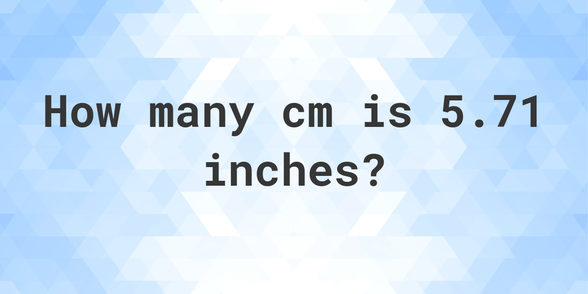 5.71 inches in cm - Calculatio