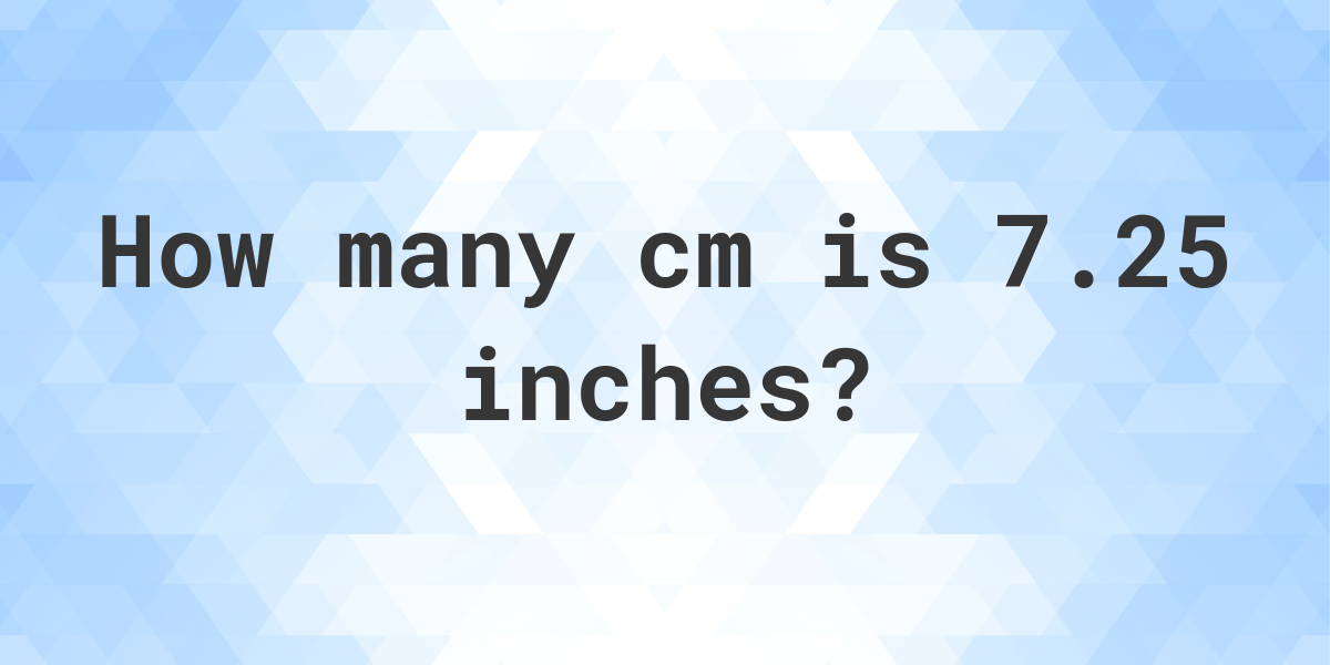 7.25 inches in cm - Calculatio