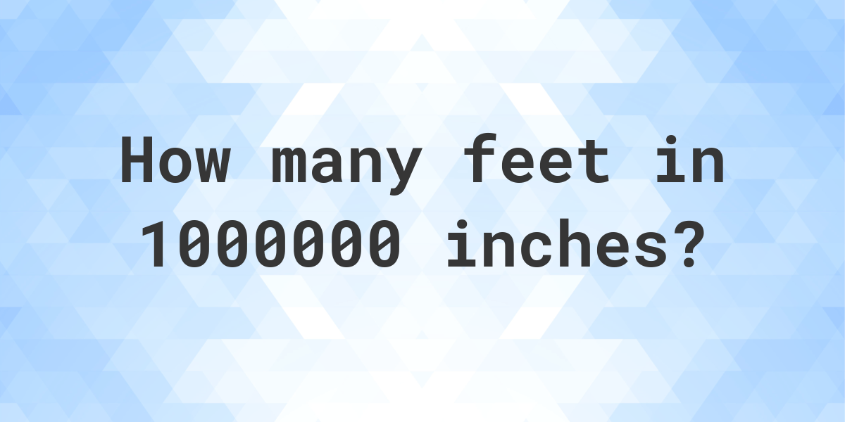 1000000 inches in feet - Calculatio