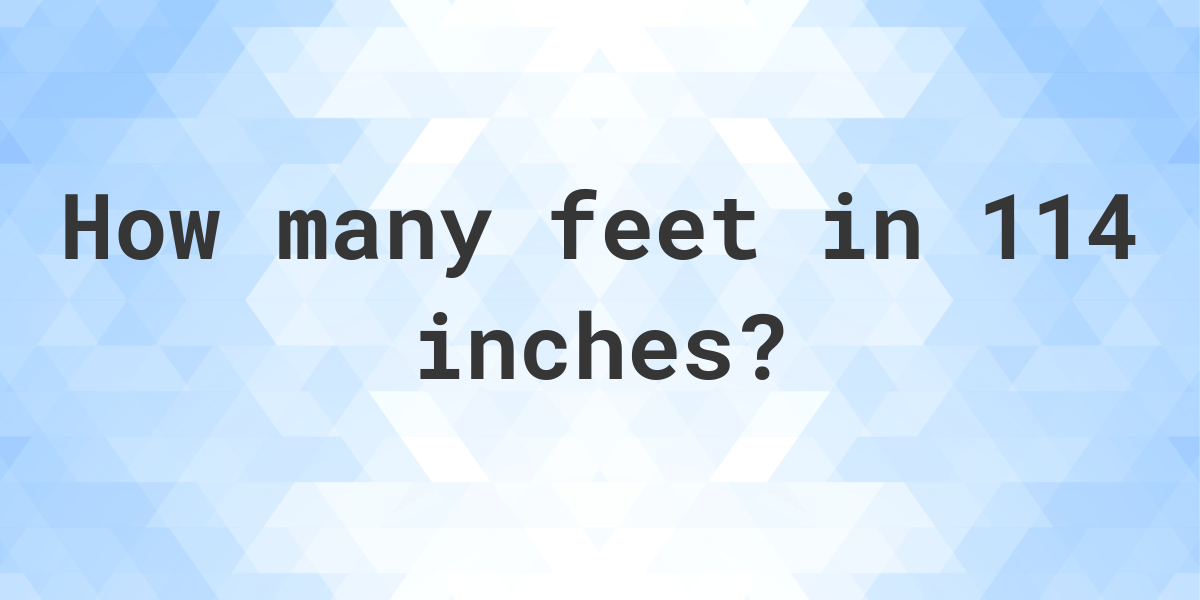 114 inches in feet - Calculatio