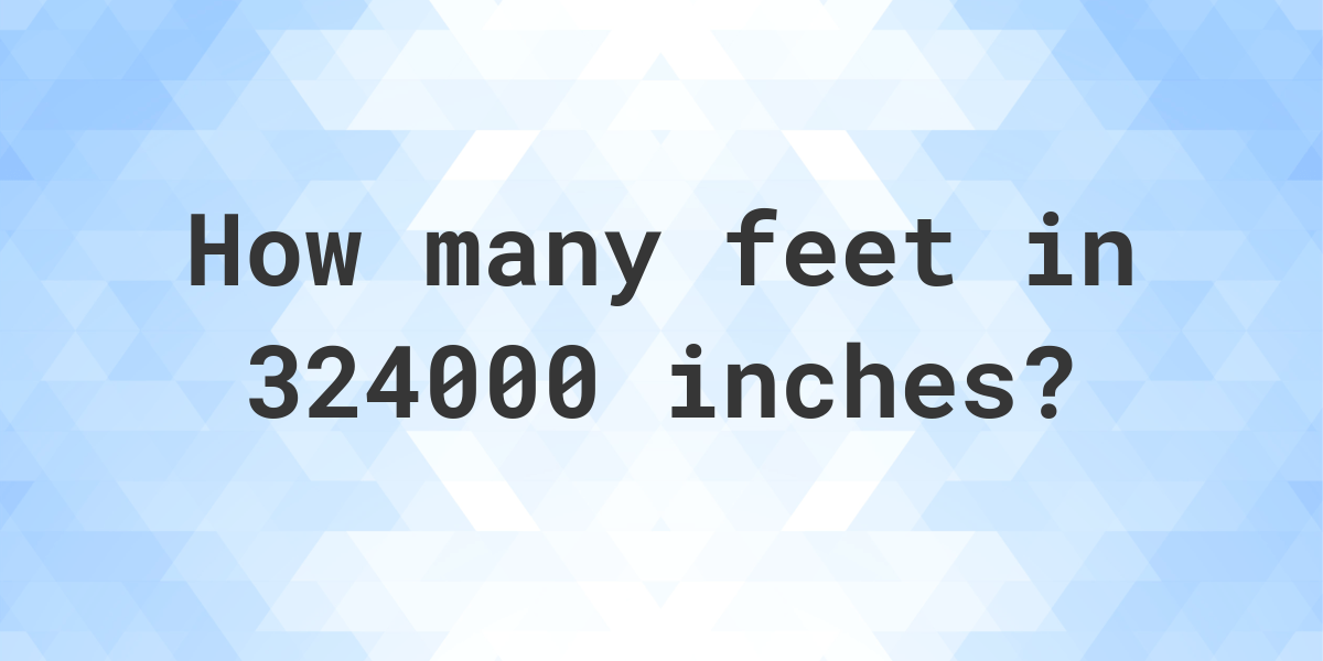 324000 inches in feet - Calculatio
