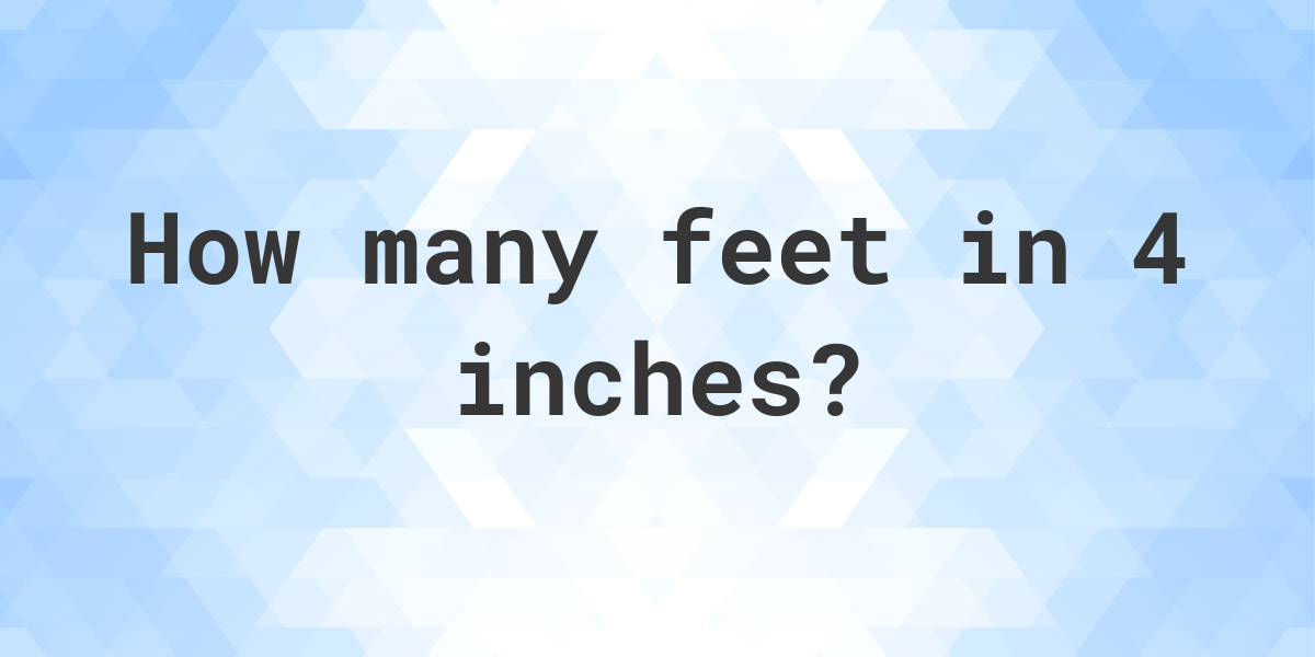 4 inches in feet - Calculatio