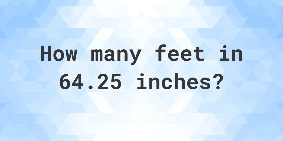 64.25 inches in feet - Calculatio